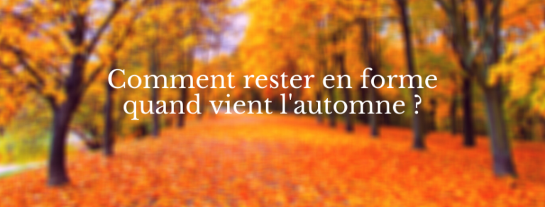 Comment rester en forme quand vient l'automne
